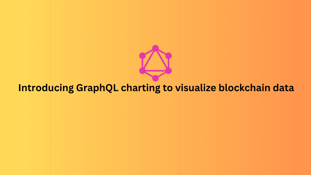 Forget Sql Introducing Graphql Charting To Visualize Blockchain Data Bitquery 