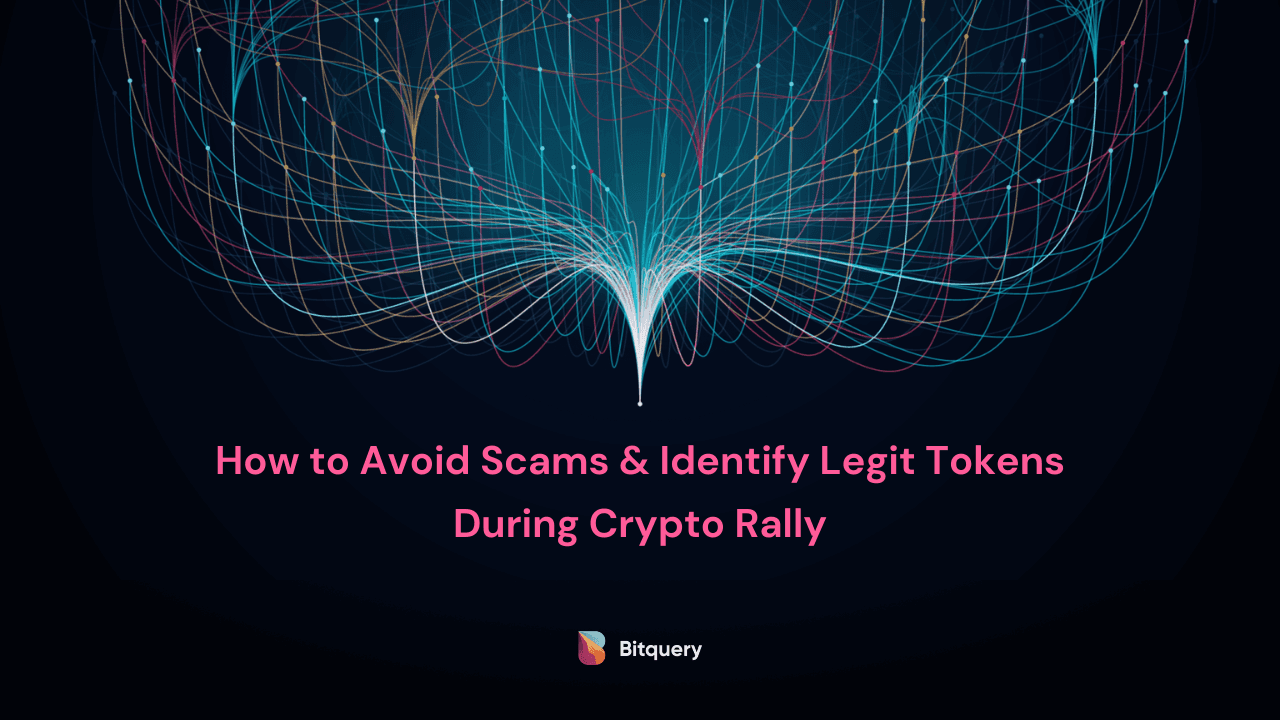 How to Avoid Scams & Identify Legit Tokens During Crypto Rally - Bitquery