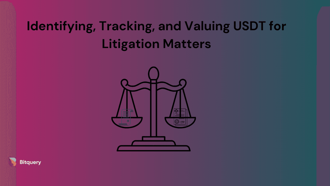 Identifying, Tracking, and Valuing USDT for Litigation Matters - Bitquery