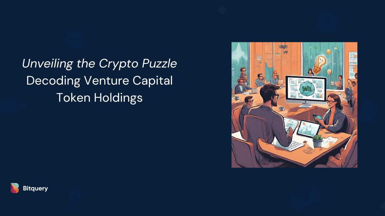 Unveiling the Crypto Puzzle: Decoding VC Token Holdings - Bitquery
